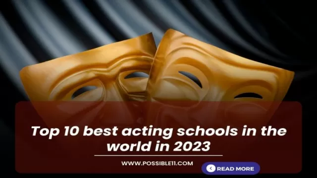 Top 10 best acting schools in the world in 2023