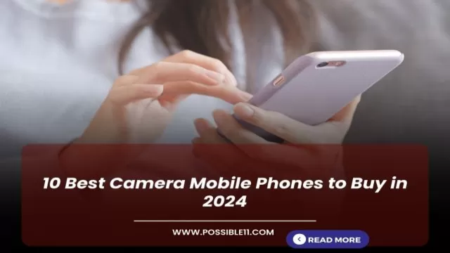 10 Best Camera Mobile Phones to Buy in 2024