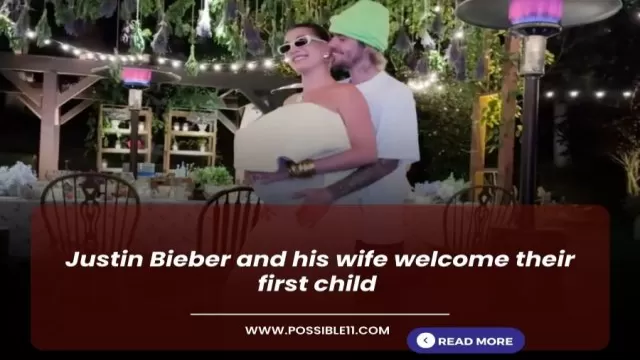 Justin Bieber and his wife welcome their first child