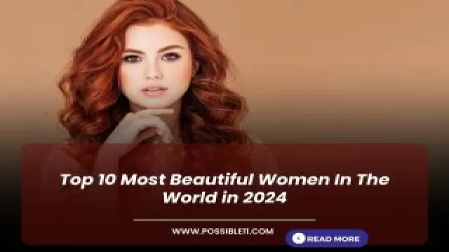 Top 10 Most Beautiful Women In The World in 2024