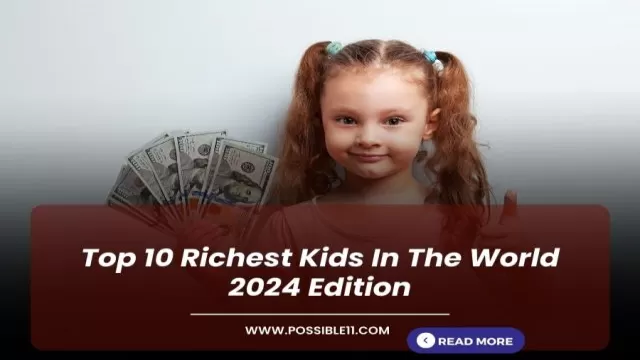 Top 10 Richest Kids In The World 2024 Edition
