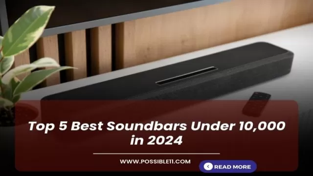 Top 5 Best Soundbars Under 10000 in 2024