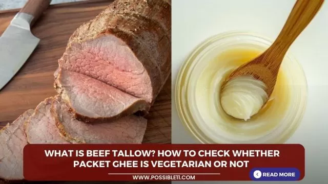 What is beef tallow? How to check whether Packet ghee is vegetarian or not