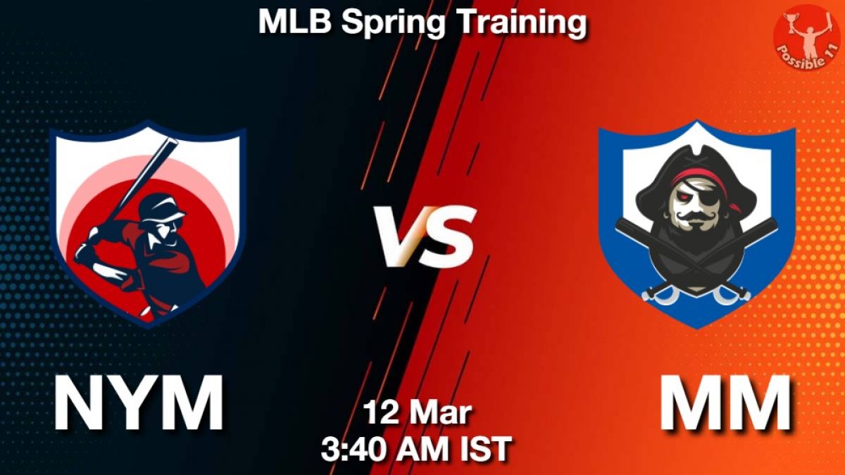 NYM vs MM Dream11 Team Prediction, Fantasy Baseball Tips 12-Mar-2024
