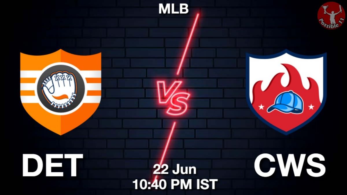 DET vs CWS Dream11 Team Prediction, Fantasy Baseball Tips 22-Jun-2024