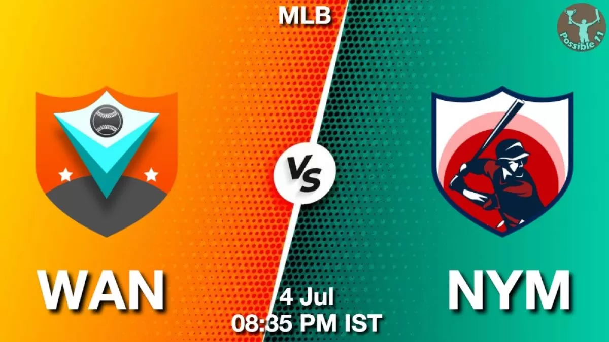 WAN vs NYM Match Preview, Team Analysis, Live - Baseball - 04-Jul-2024