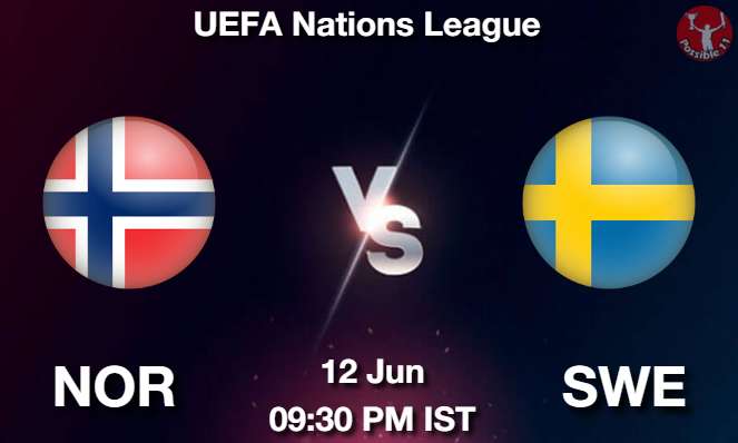 NOR vs SWE Match Preview, Team Analysis, Live - Football - 12-Jun-2022