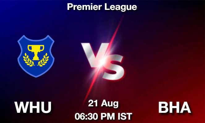 WHU vs BHA Dream11 Prediction, Team, Live - Football - 21-Aug-2022