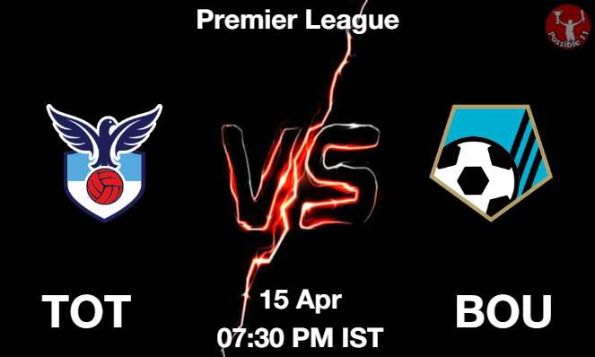 TOT vs BOU Match Preview, Team Analysis, Live - Football - 15-Apr-2023