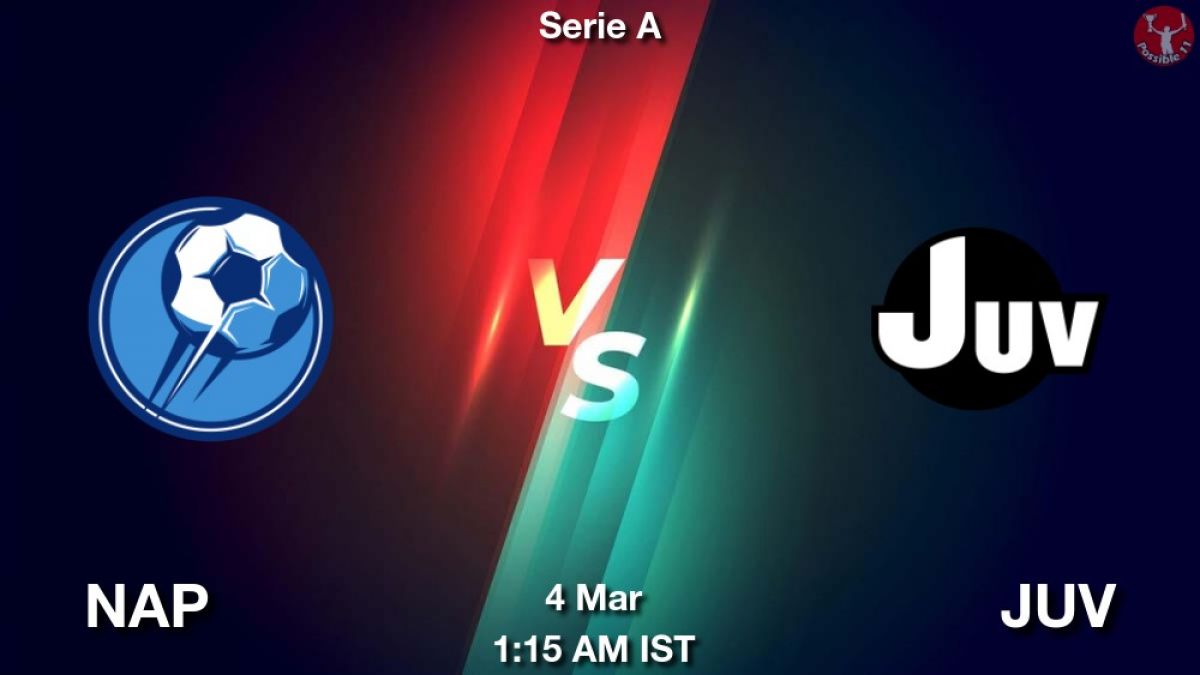 NAP vs JUV Dream11 Team Prediction, Fantasy Football Tips 04-Mar-2024
