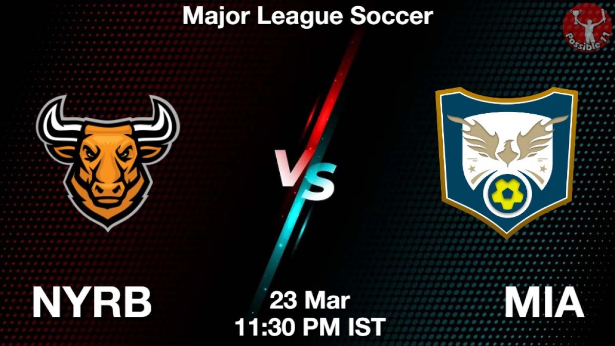NYRB vs MIA Dream11 Team Prediction, Fantasy Football Tips 23-Mar-2024