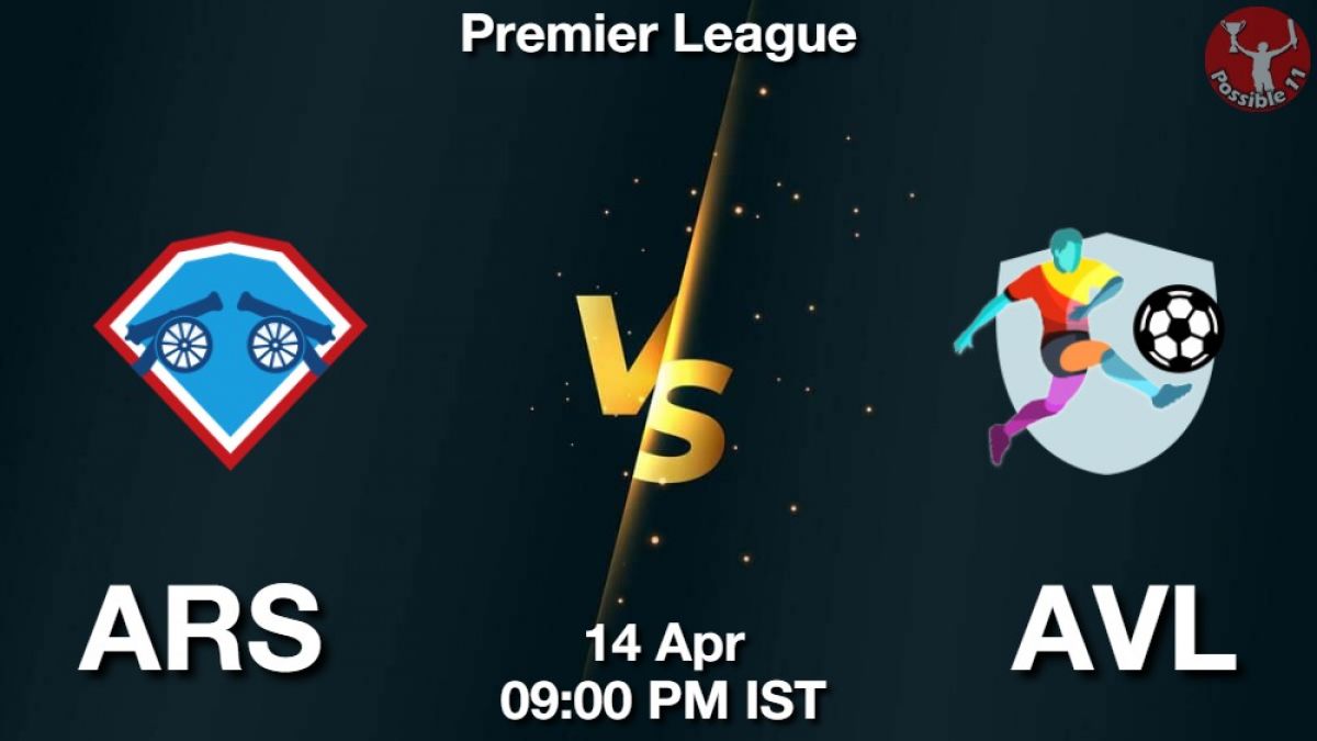 ARS vs AVL Dream11 Team Prediction, Fantasy Football Tips 14-Apr-2024