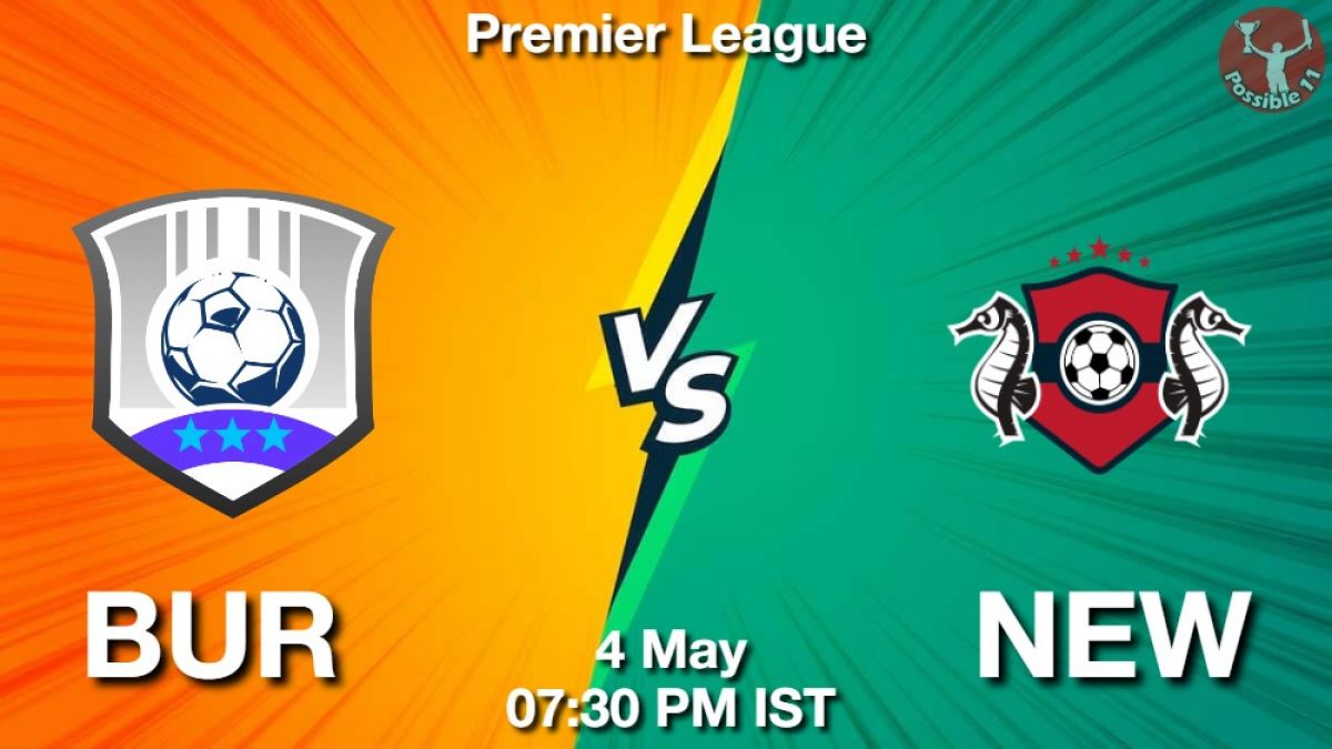 BUR vs NEW Dream11 Team Prediction, Fantasy Football Tips 04-May-2024