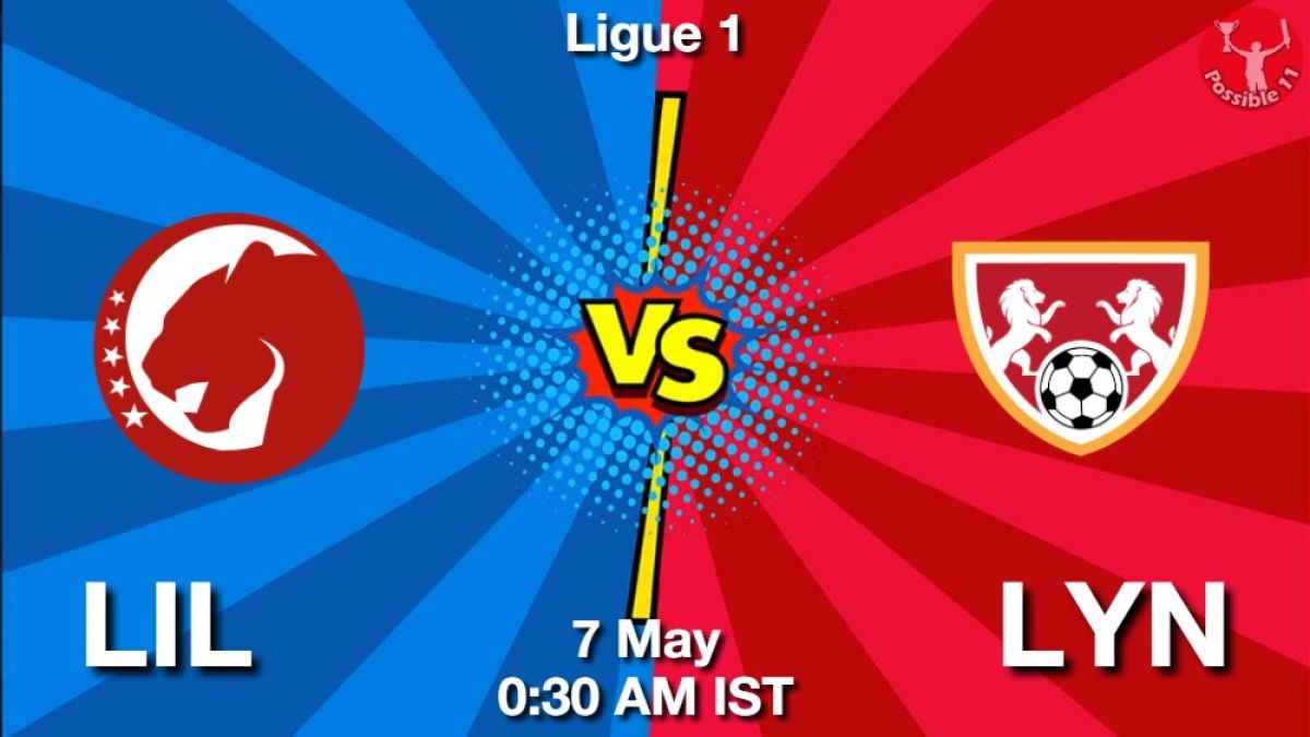 LIL vs LYN Dream11 Team Prediction, Fantasy Football Tips 07-May-2024