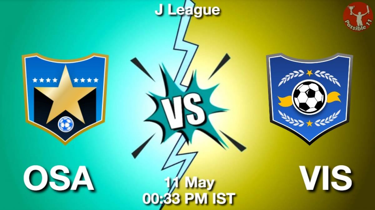 OSA vs VIS Dream11 Team Prediction, Fantasy Football Tips 11-May-2024