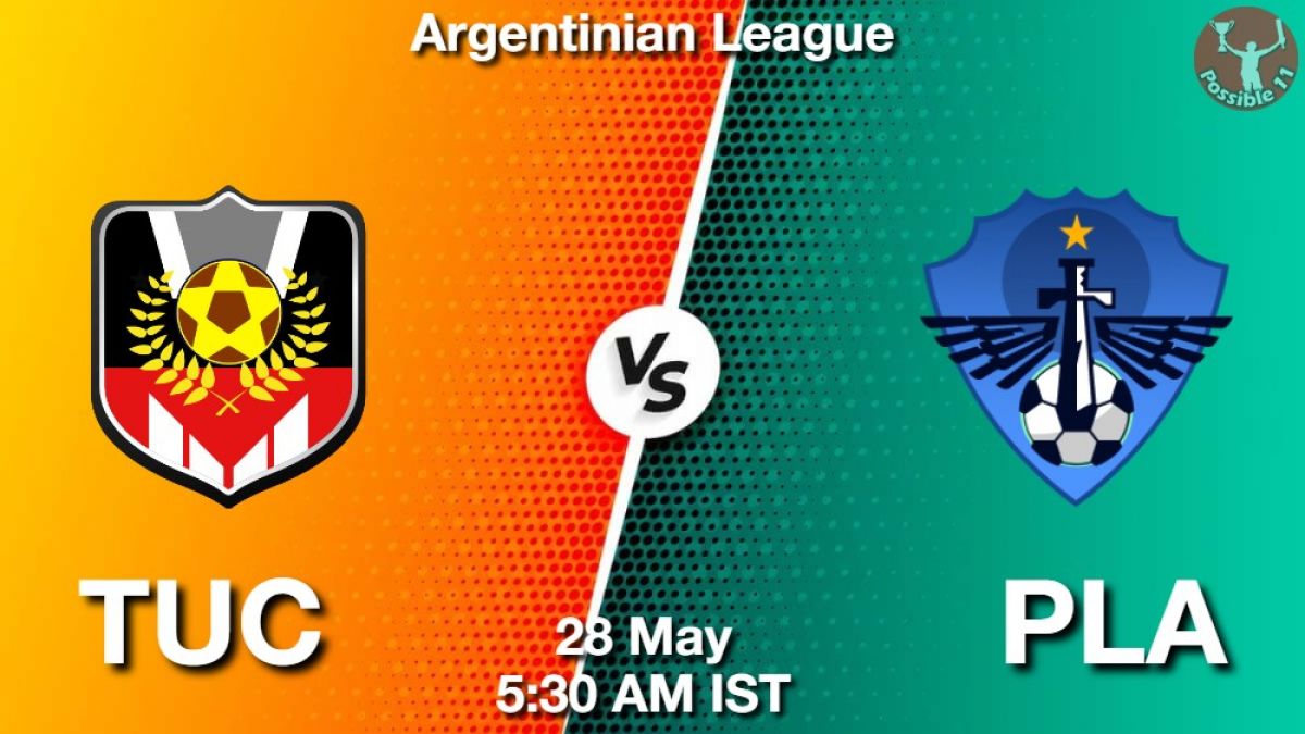 TUC vs PLA Dream11 Team Prediction, Fantasy Football Tips 28-May-2024