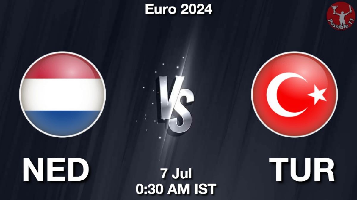NED vs TUR Dream11 Team Prediction, Fantasy Football Tips 07-Jul-2024
