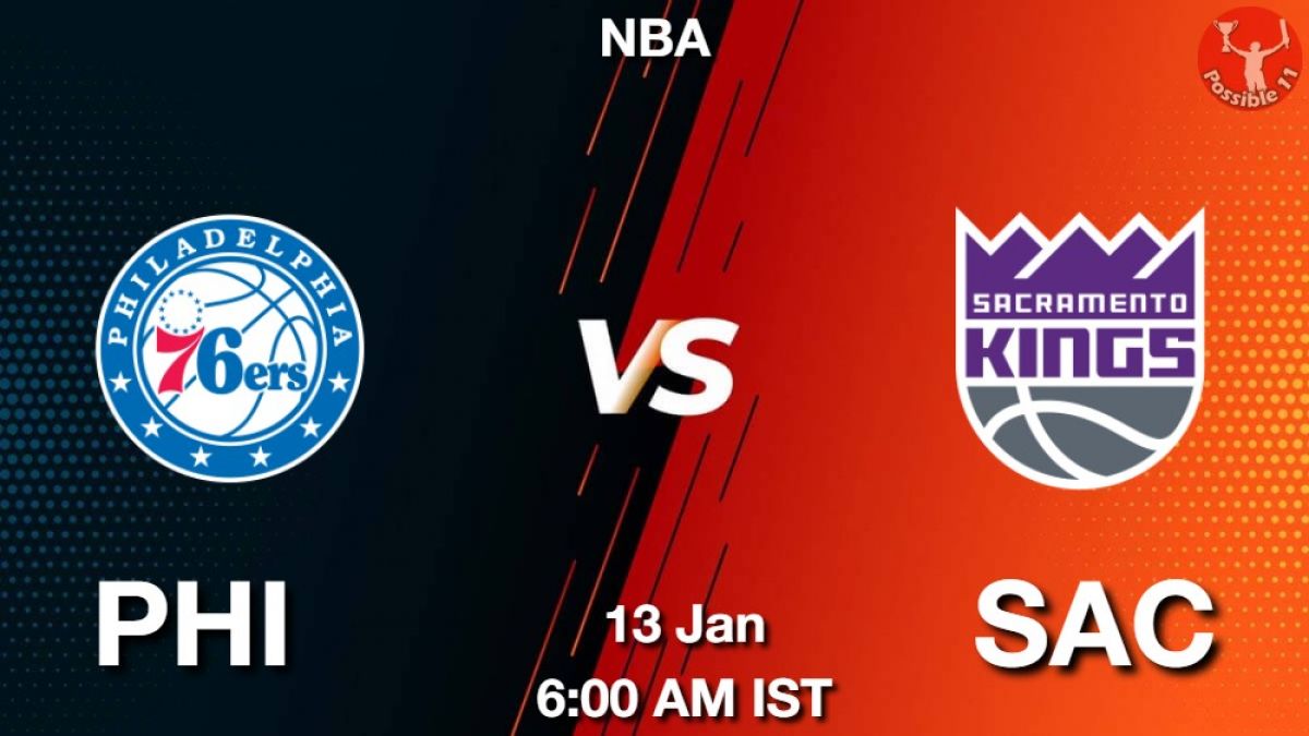 PHI vs SAC Dream11 Team Prediction, Fantasy NBA Tips 13-Jan-2024