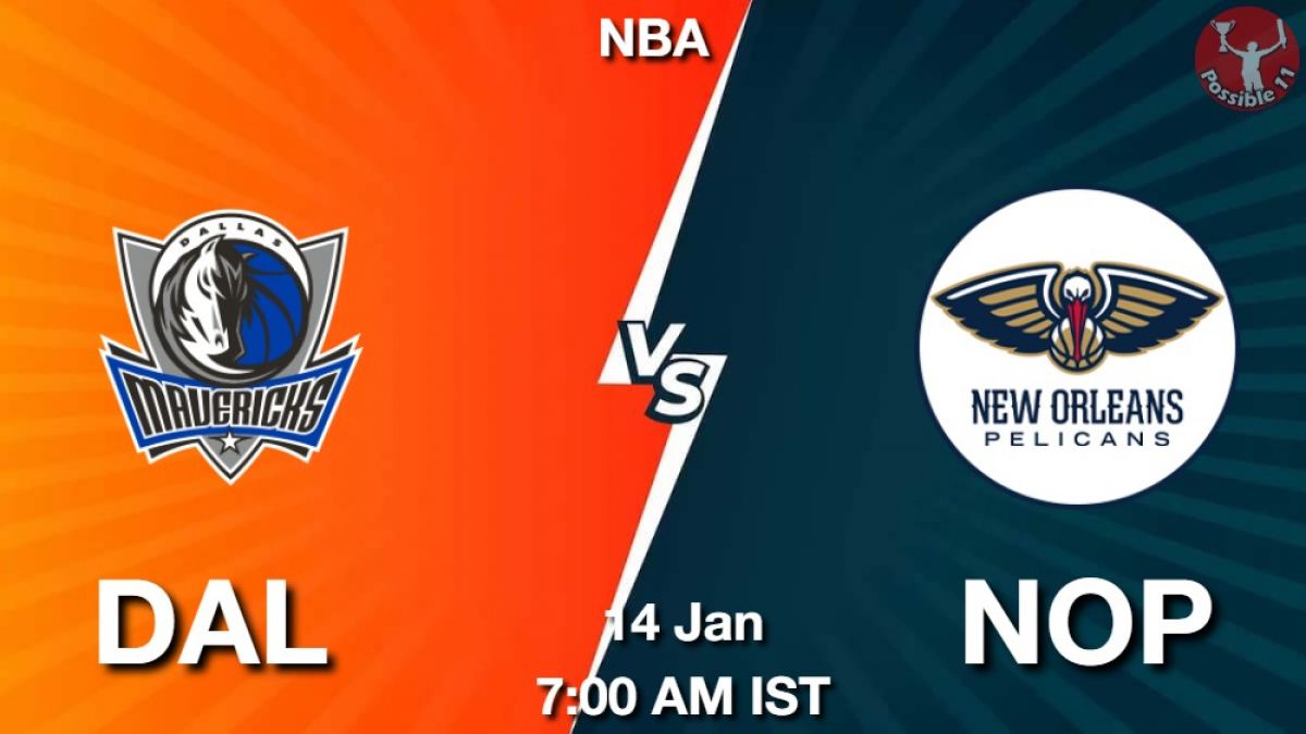 DAL vs NOP Dream11 Team Prediction, Fantasy NBA Tips 14-Jan-2024