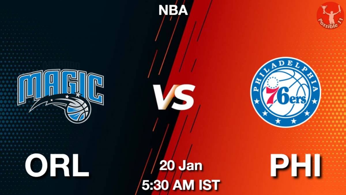 ORL vs PHI Dream11 Team Prediction, Fantasy NBA Tips 20-Jan-2024