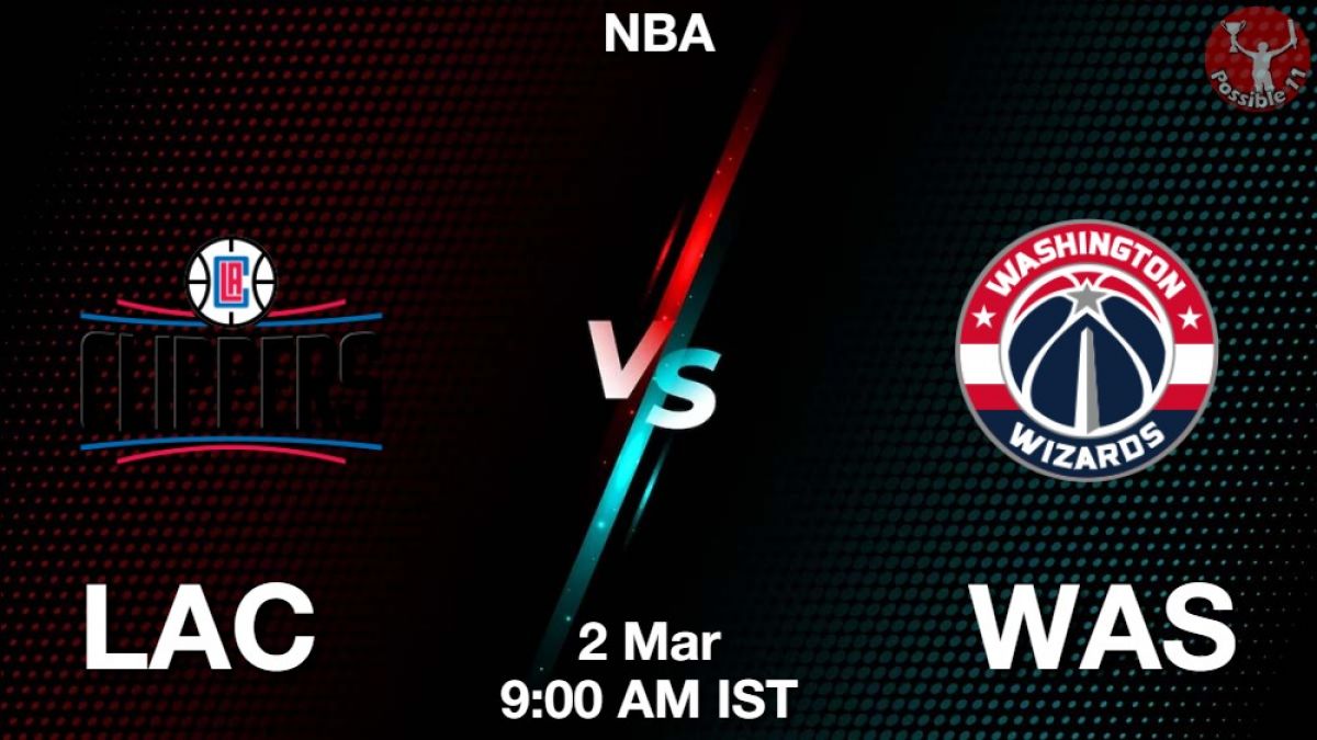 LAC vs WAS Dream11 Team Prediction, Fantasy NBA Tips 02-Mar-2024