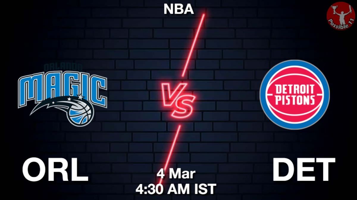 ORL vs DET Dream11 Team Prediction, Fantasy NBA Tips 04-Mar-2024