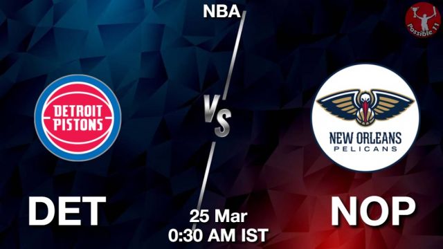 DET vs NOP Dream11 Prediction, Team, Live - NBA - 25-Mar-2024