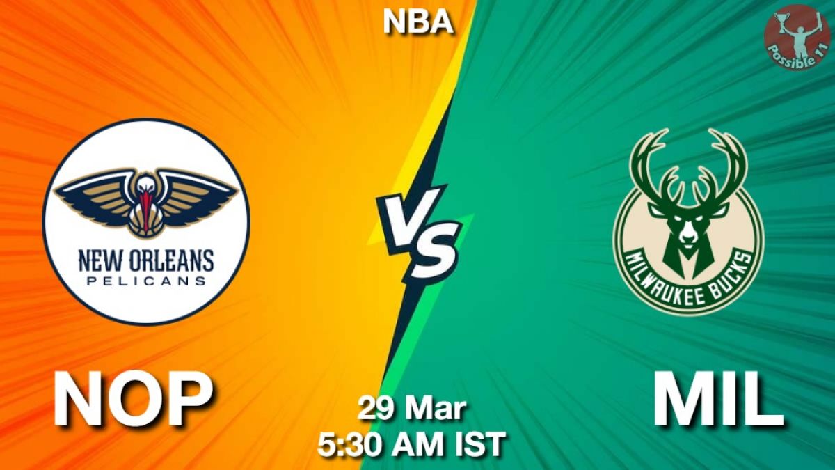 NOP vs MIL Dream11 Team Prediction, Fantasy NBA Tips 29-Mar-2024