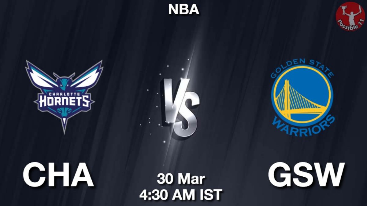CHA vs GSW Dream11 Team Prediction, Fantasy NBA Tips 30-Mar-2024