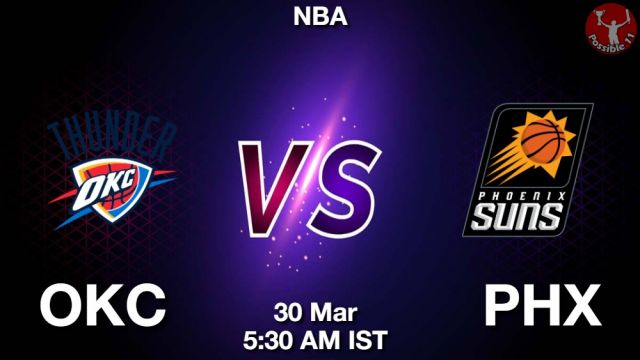 OKC vs PHX Match Preview, Team Analysis, Live - NBA - 30-Mar-2024
