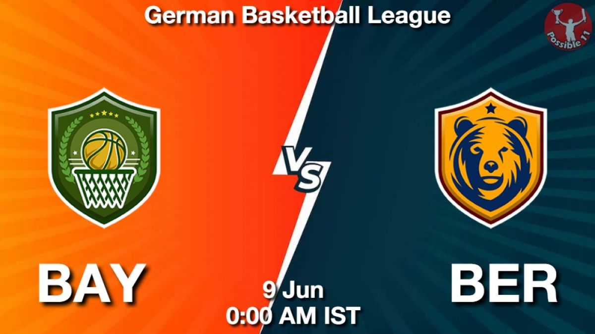 BAY vs BER Dream11 Team Prediction, Fantasy NBA Tips 09-Jun-2024