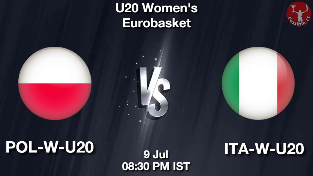 POL-W-U20 vs ITA-W-U20 Dream11 Team Prediction, Fantasy NBA Tips 09-Jul-2024