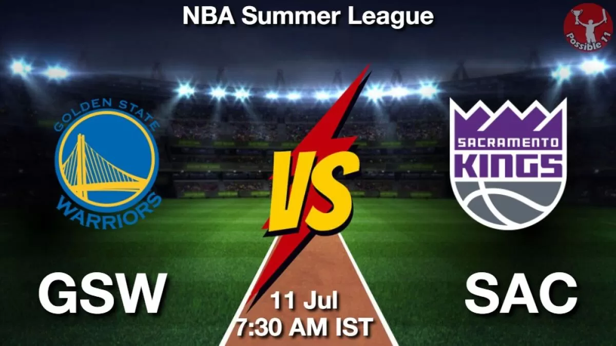 GSW vs SAC Dream11 Prediction, Team, Live - NBA - 11-Jul-2024